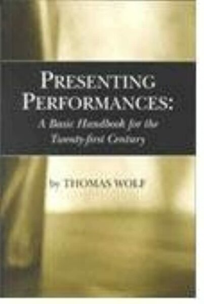 Book: Presenting Performances - A Basic Handbook for the Twenty-First Century - WolfBrown
